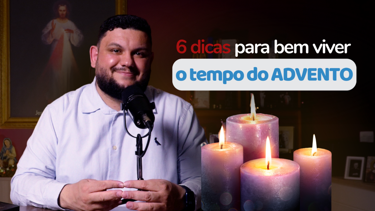 6 dicas para viver bem o advento - Portal Divina Misericórdia